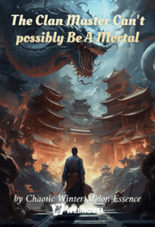 Read The Clan Master Can't possibly Be A Mortal (Page 15) online free ...